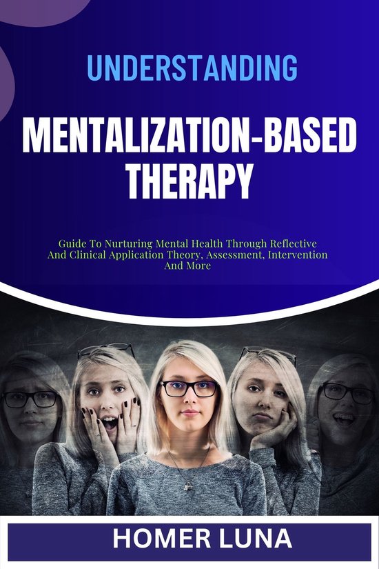 UNDERSTANDING MENTALIZATION-BASED THERAPY (ebook), Homer Luna | 1230008260055 | Boeken | bol