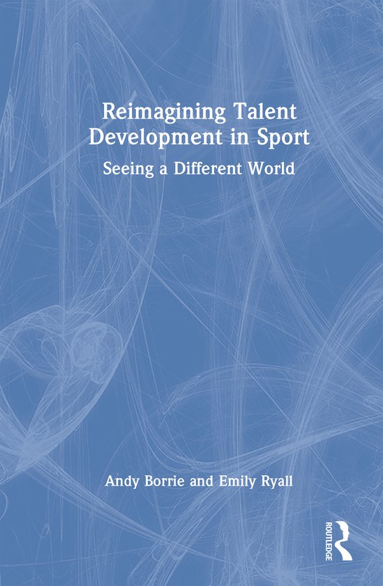 Reimagining Talent Development in Sport | 9781032573960 | Andy Borrie ...