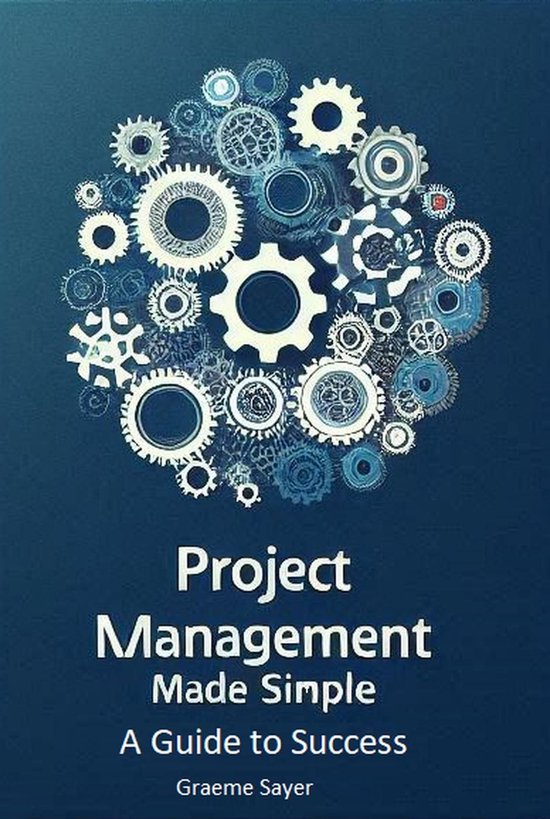 Project Management Made Simple: A Guide to Success (ebook), Graeme ...