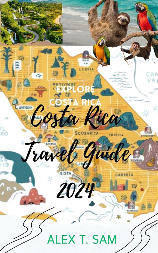 COSTA RICA TRAVEL GUIDE 2024 (ebook), Alex T Sam | 1230008345486 | Boeken | bol