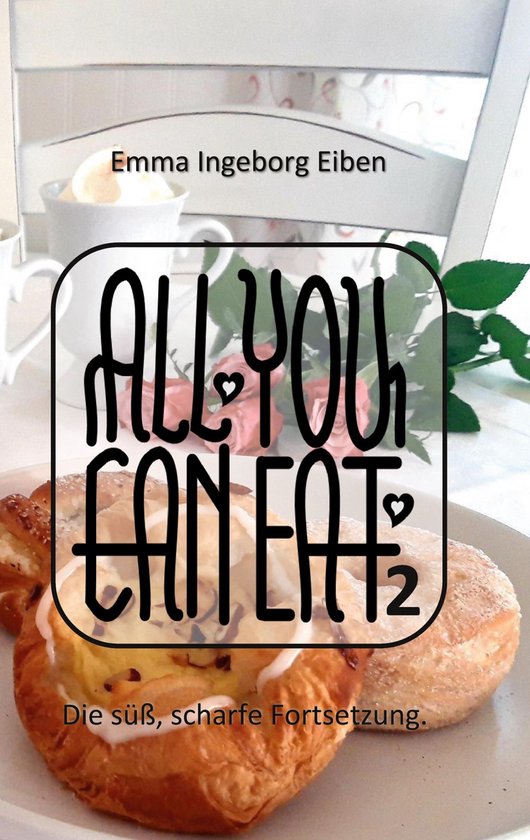 ALL YOU CAN EAT - ALL YOU CAN EAT 2 (ebook), Emma Ingeborg Eiben ...
