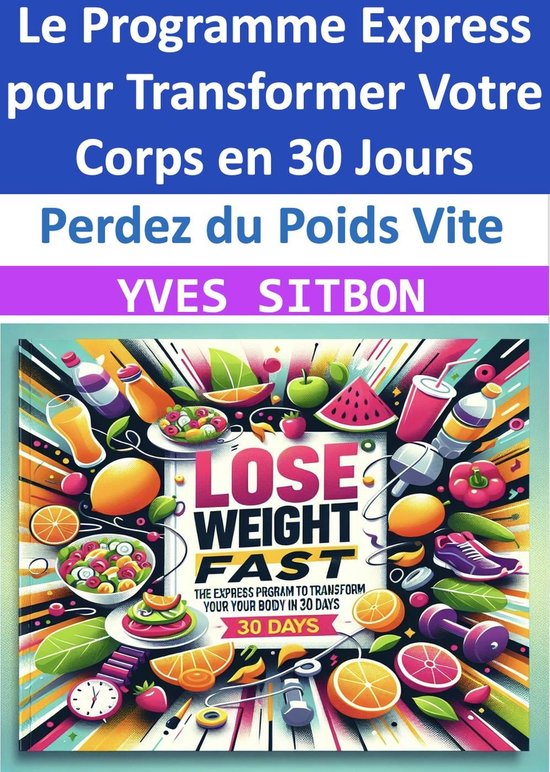 Perdez du Poids Vite : Le Programme Express pour Transformer Votre Corps en 30 Jours... | bol