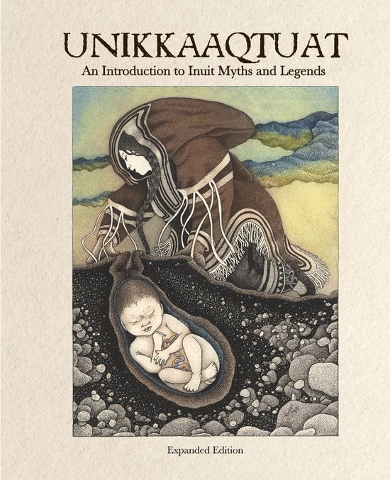 Unikkaaqtuat: An Introduction to Inuit Myths and Legends (ebook) | 9781772275285 | Boeken | bol