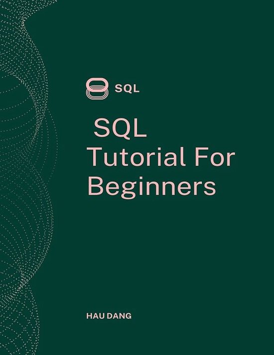 SQL Tutorial For Beginners (ebook), HAU DANG | 9781716152030 | Boeken | bol