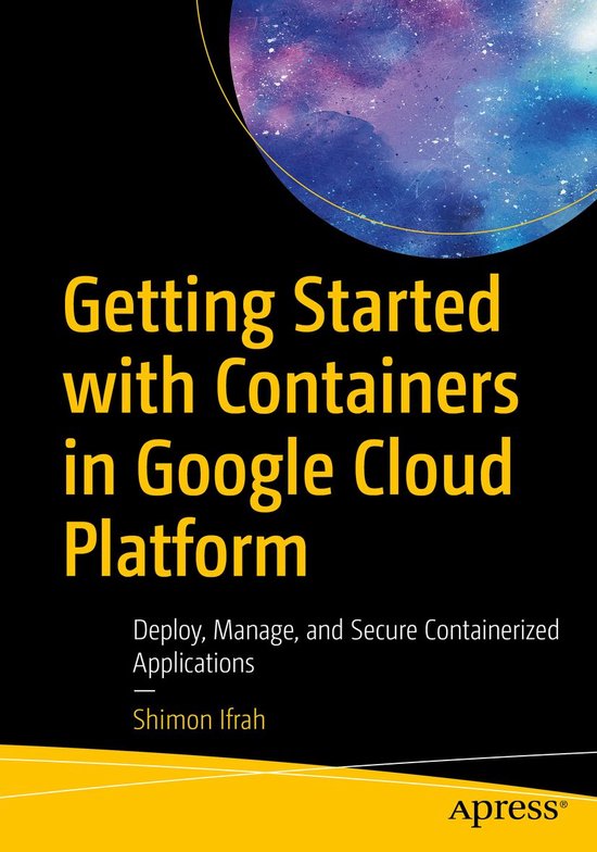 Getting Started with Containers in Google Cloud Platform (ebook), Shimon Ifrah |... | bol.com