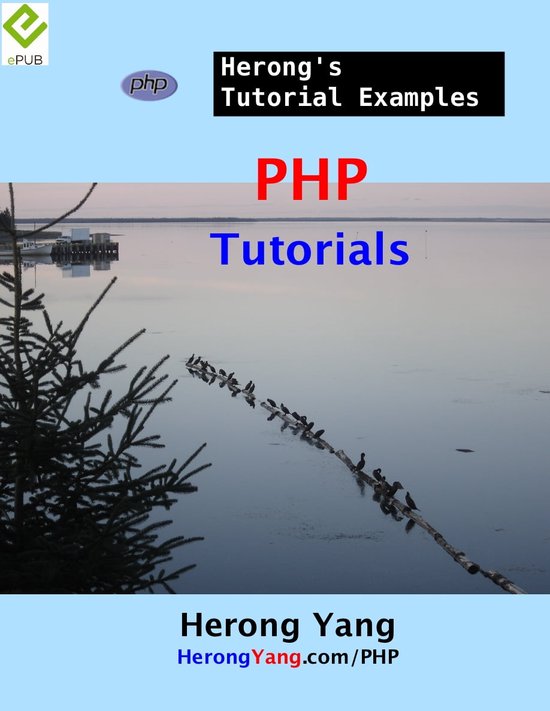 PHP Tutorials - Herong's Tutorial Examples (ebook), Herong Yang | 9780359417971 | Boeken | bol