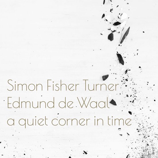 Simon Fisher Turner & Edmund De Waal - A Quiet Corner In Time (LP ...