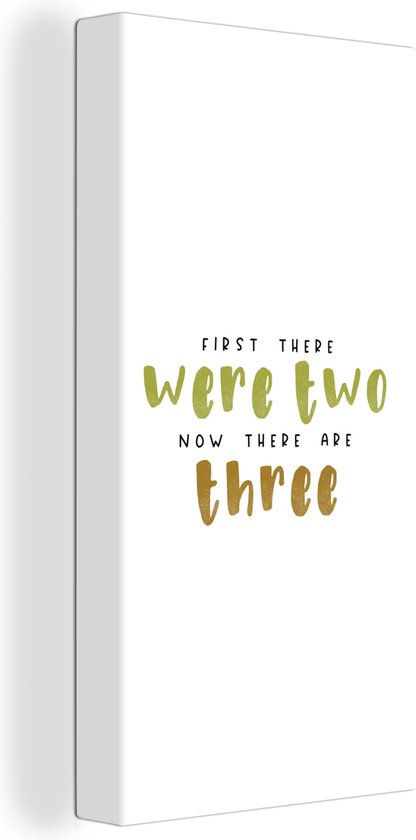 Canvas Schilderij First there were two now there are three - Spreuken ...