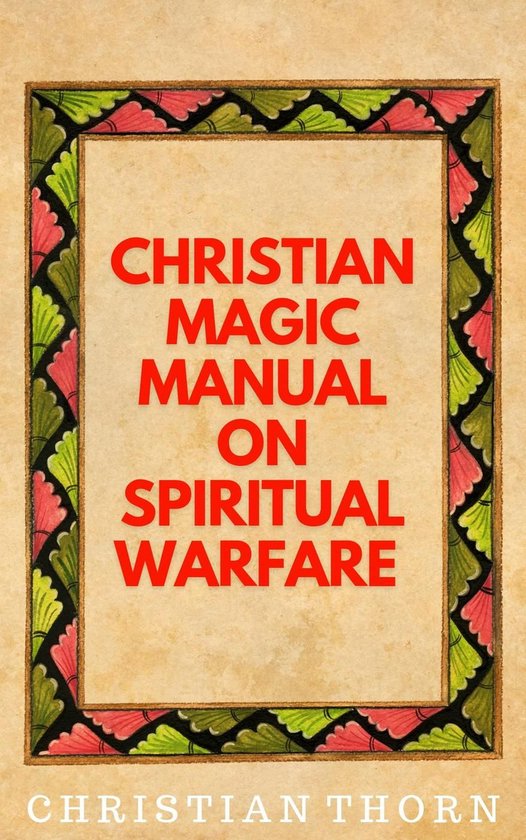 Christian Magic Manual on Spiritual Warfare (ebook), Christian Thorn ...