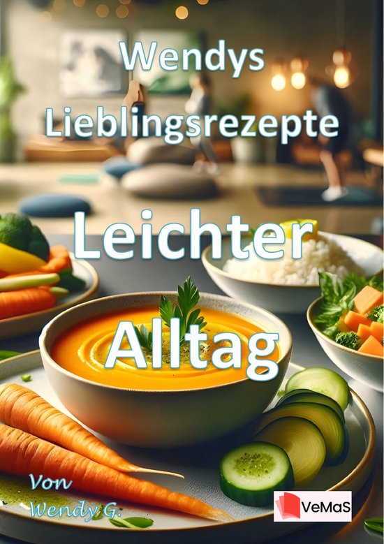Wendys Lieblingsrezepte - Leichter Alltag (ebook), Wendy G ...