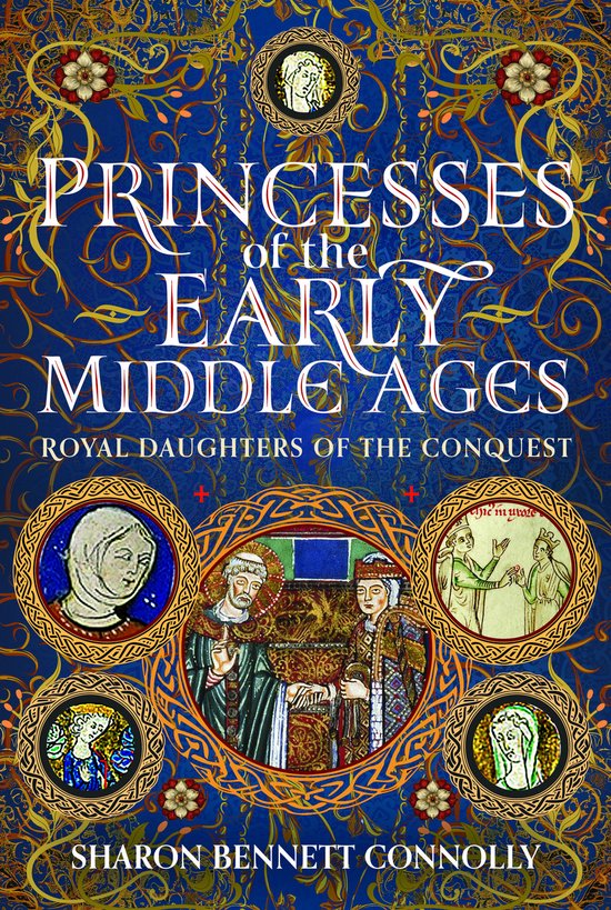 Princesses of the Early Middle Ages, Sharon Bennett Connolly ...