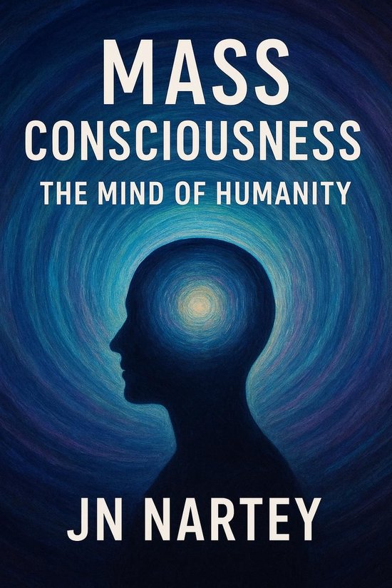 Mass Consciousness: The Collective Mind of Humanity (ebook), J.N ...