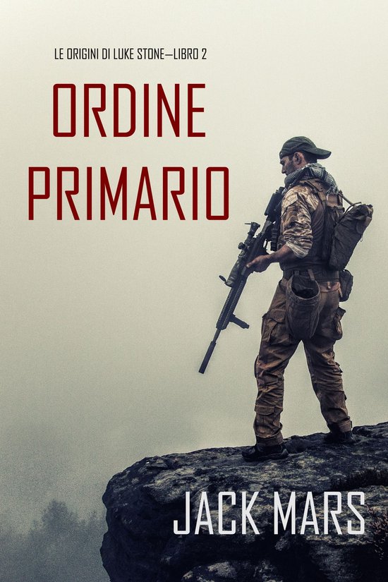 Le Origini di Luke Stone 2 - Comando Primario: Le Origini di Luke Stone ...