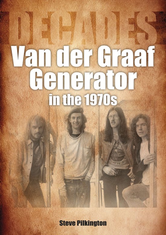 Decades - Van Der Graaf Generator in the 1970s (ebook), Steve ...
