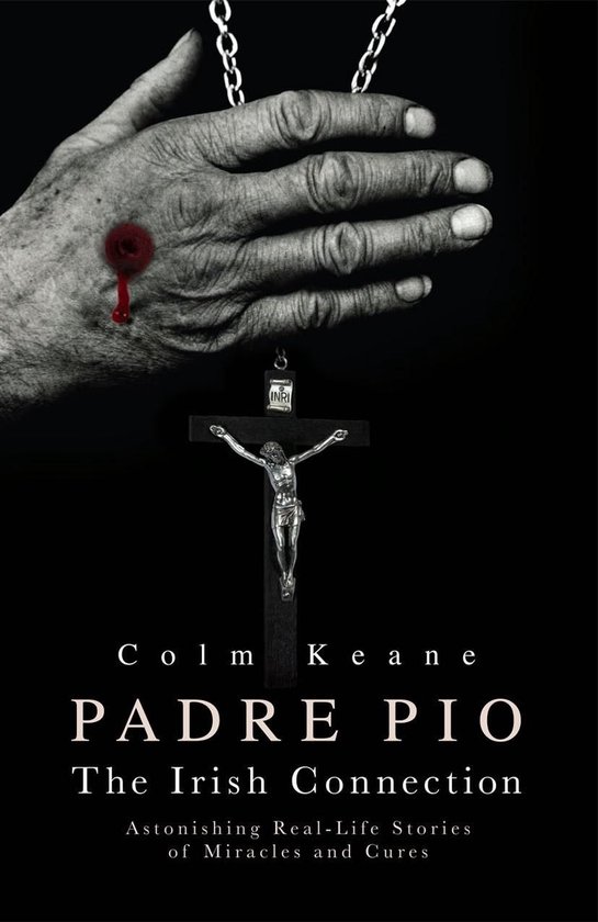 Padre Pio by Colm Keane 1 - Padre Pio - The Irish Connection (ebook ...