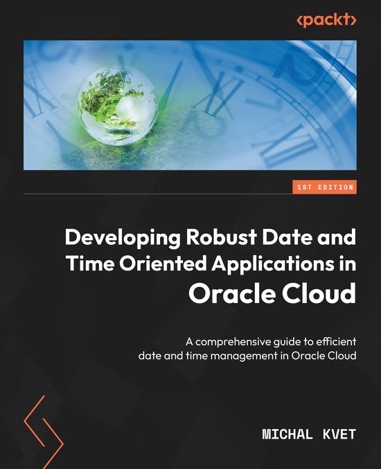 Developing Robust Date and Time Oriented Applications in Oracle Cloud (ebook), Michal... | bol