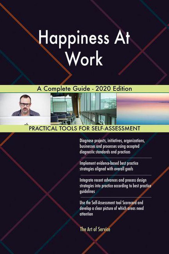 Happiness At Work A Complete Guide - 2020 Edition (ebook), Gerardus ...