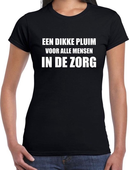Een dikke pluim voor alle mensen in de zorg t-shirt zwart voor dames ...