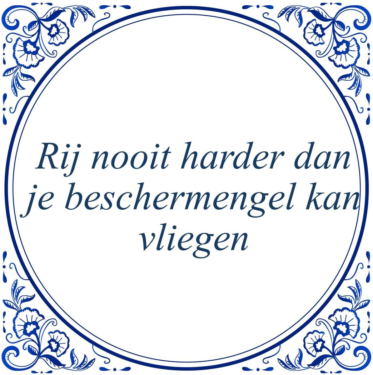 Tegeltje met standaard - Rij nooit harder dan je beschermengel kan ...