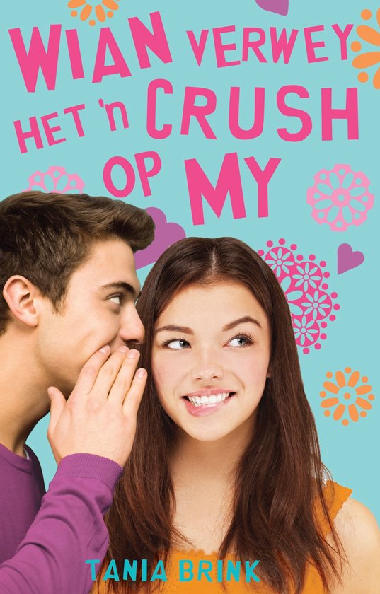 Wian Verwey het 'n crush op my (ebook), Tania Brink | 9780799370447 ...