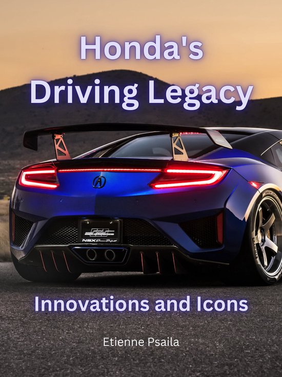 Honda's Driving Legacy: Innovations and Icons (ebook), Etienne Psaila | 1230007392665... | bol