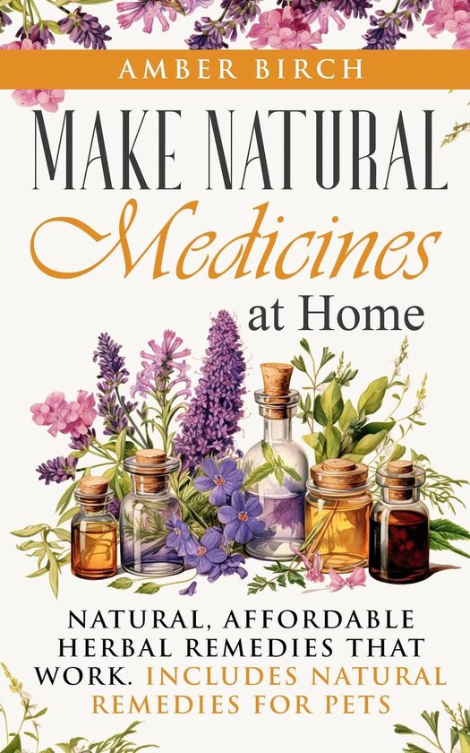 Make Natural Medicines at Home (ebook), Amber Birch | 9798223078326 ...