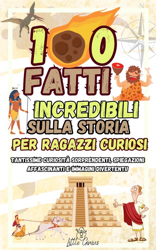 100 FATTI INCREDIBILI SULLA STORIA (ebook), Little Genius ...