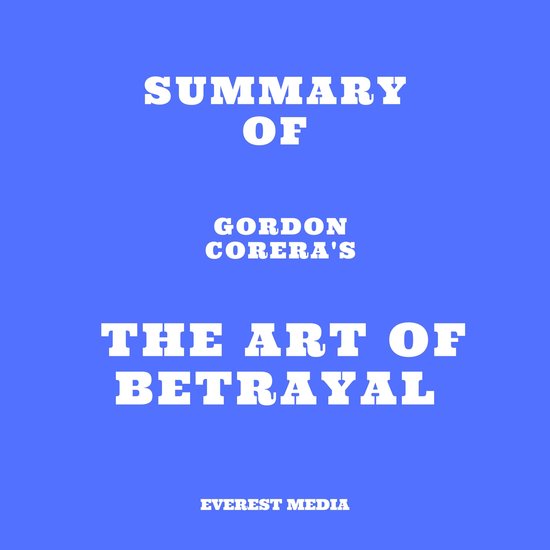 Summary of Gordon Corera's The Art of Betrayal, Everest Media ...