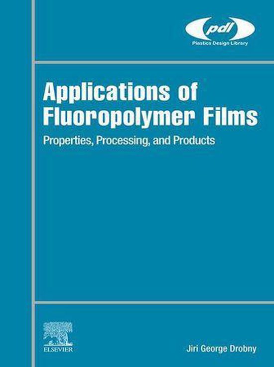 Plastics Design Library - Applications of Fluoropolymer Films (ebook ...