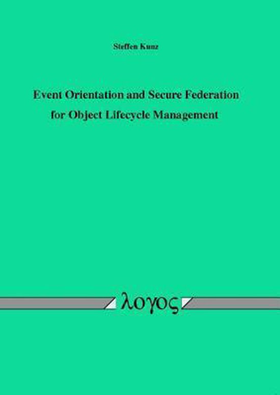 Event Orientation and Secure Federation for Object Lifecycle Management ...