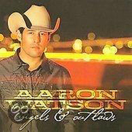 Angels & Outlaws, Aaron Watson | Muziek | bol