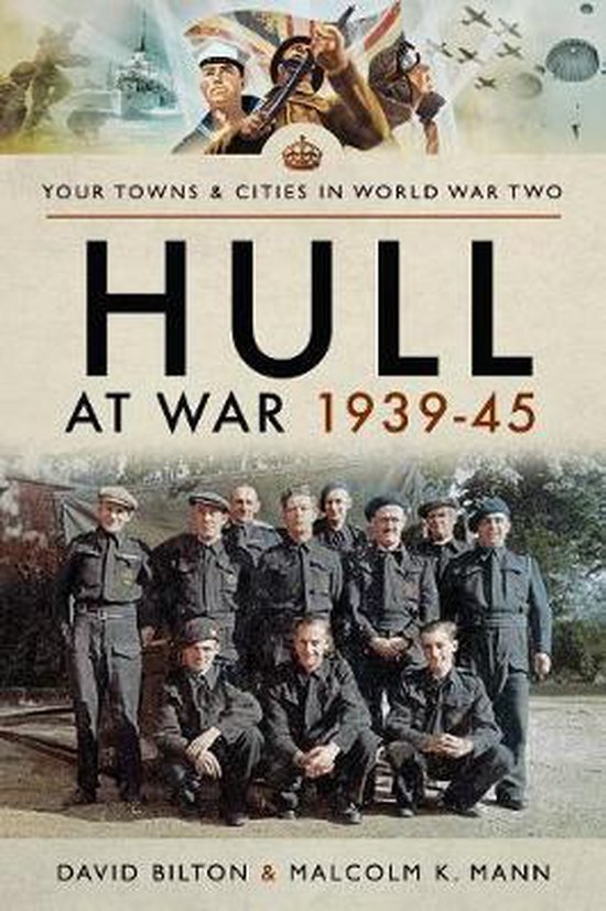 Hull at War 1939-45 | 9781473860902 | David Bilton | Boeken | bol.com