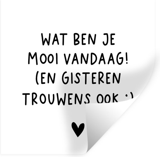 Muurstickers - Sticker Folie - Quotes - Wat ben je mooi vandaag ...