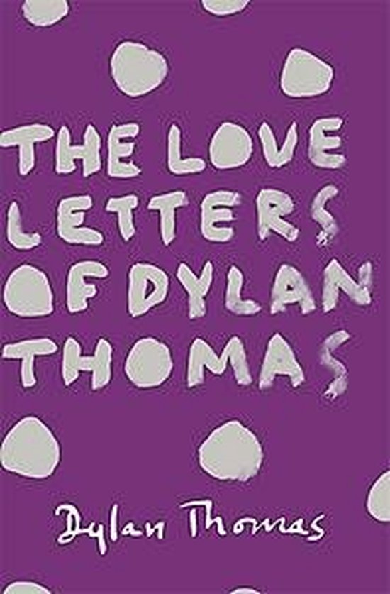 Love Letters Of Dylan Thomas, Dylan Thomas | 9781780227252 | Boeken ...