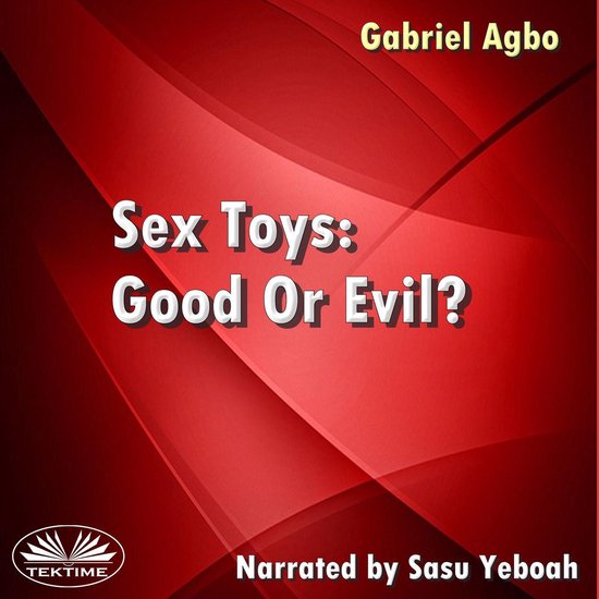 Sex Toys: Good Or Evil?, Gabriel Agbo | 9788835426783 | Boeken | bol.com