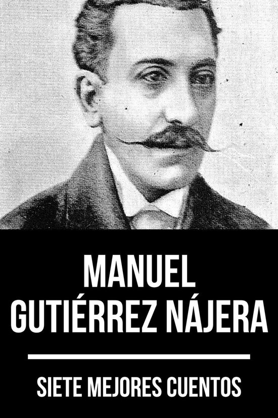7 mejores cuentos de Manuel Gutiérrez Nájera (ebook), Manuel Gutiérrez ...