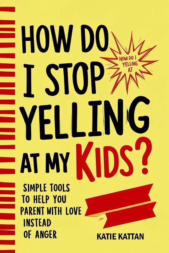 How Do I Stop Yelling at My Kids? Simple Tools to Help You Parent with ...