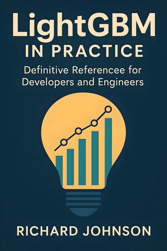 LightGBM in Practice (ebook), Richard Johnson | 6610000848829 | Boeken | bol