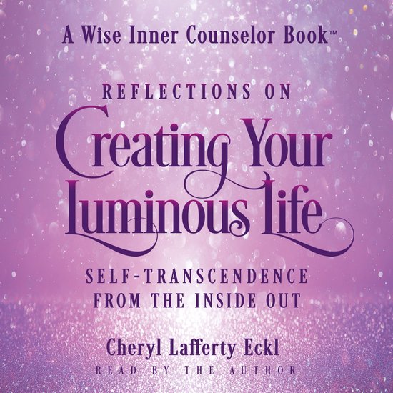 Reflections on Creating Your Luminous Life, Cheryl Lafferty Eckl | 9781736712375 | Boeken | bol