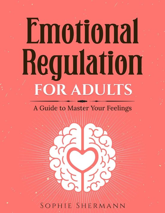 Emotional Regulation For Adults: A guide to Master your feelings (ebook ...