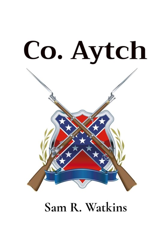 Co. Aytch (ebook), Sam R Watkins | 9781611045598 | Boeken | bol.com