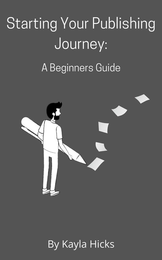 Starting Your Publishing Journey: A Beginners Guide (ebook), Kayla ...