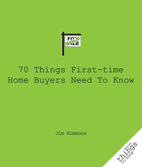Good Things to Know - 70 Things First-Time Home Buyers Need to Know ...