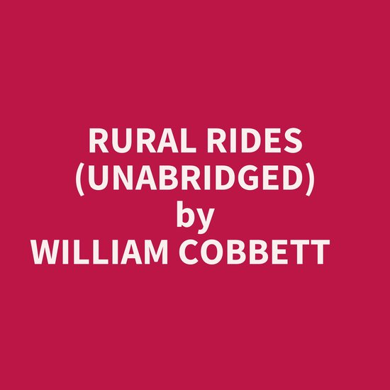 RURAL RIDES (UNABRIDGED), William Cobbett | 9798822588431 | Boeken ...