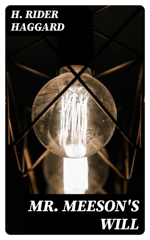 Mr. Meeson's Will (ebook), H. Rider Haggard | 8596547241348 | Boeken | bol