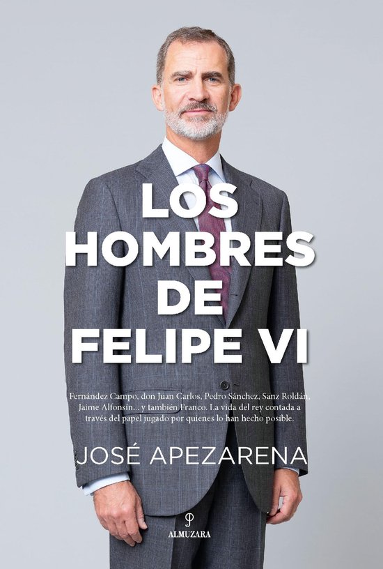 Los hombres de Felipe VI (ebook), José Apezarena | 9788411315715 ...