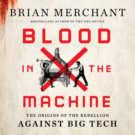 Blood in the Machine, Brian Merchant | 9781549199899 | Boeken | bol.com
