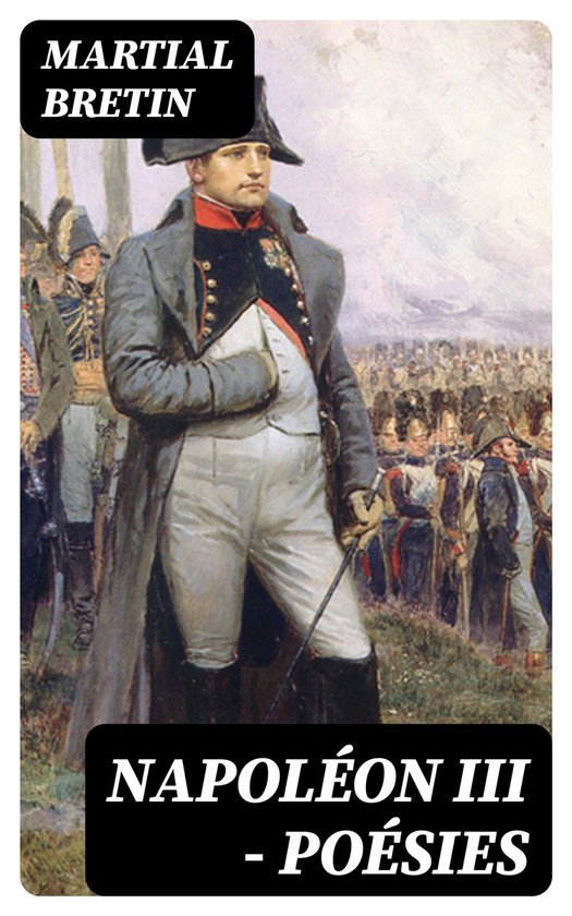 Napoléon III - Poésies (ebook), Martial Bretin | 8596547434146 | Boeken ...