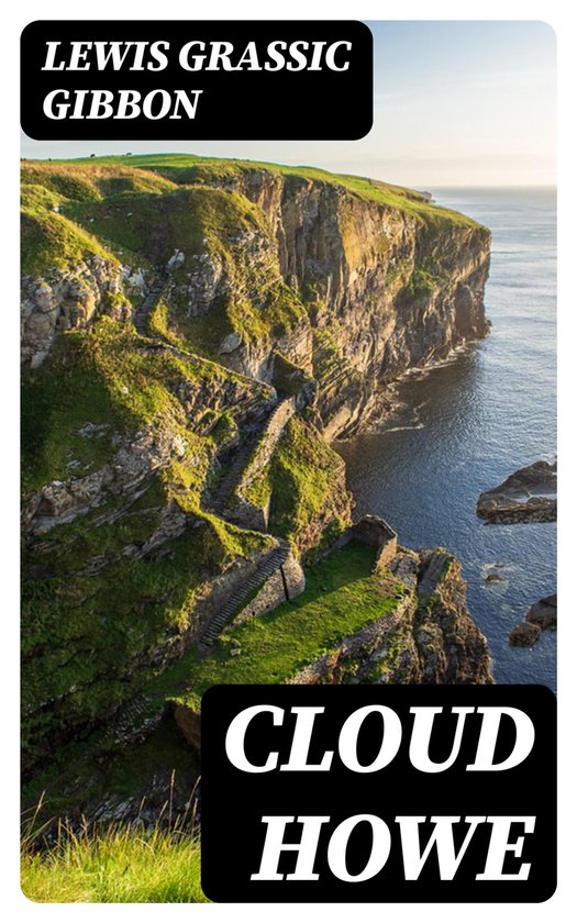 Cloud Howe (ebook), Lewis Grassic Gibbon | 8596547387602 | Boeken | bol.com