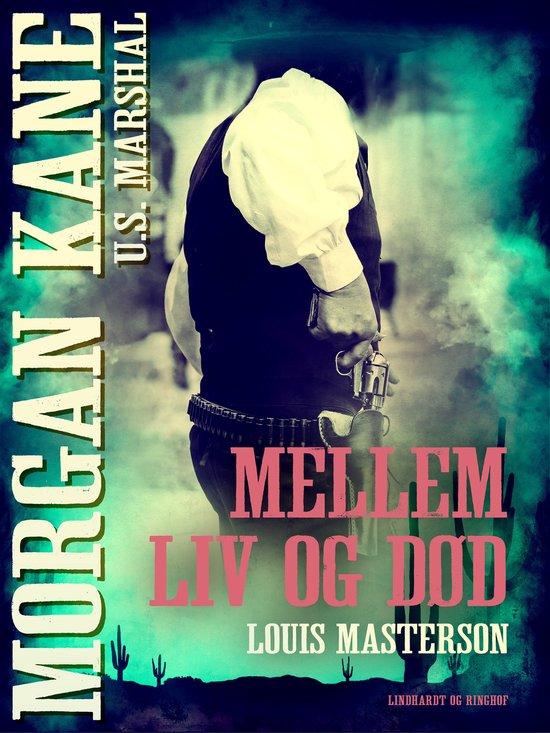 Morgan Kane 11 - Mellem liv og død (ebook), Louis Masterson ...
